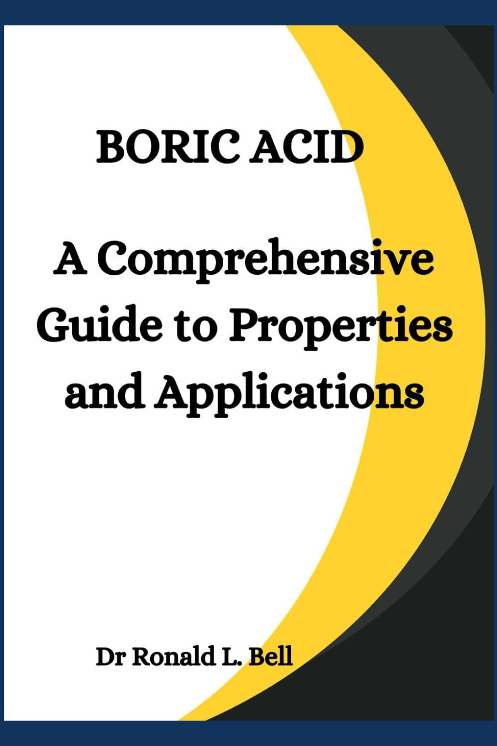 BORIC ACID: A Comprehensive Guide to Properties and Applications ...