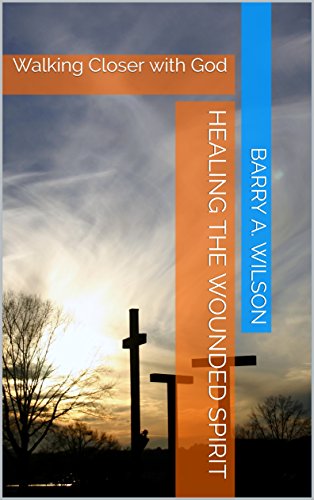 Healing the Wounded Spirit: Walking Closer with God - Kindle edition by ...