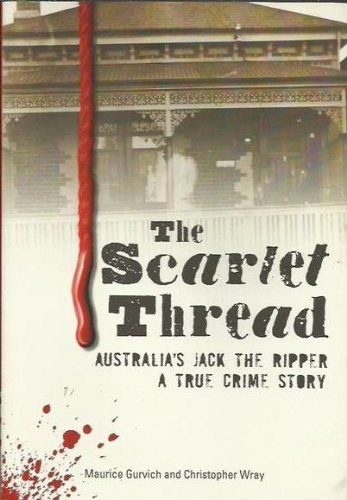The Scarlet Thread : Australia's Jack the Ripper, A True Crime Story ...
