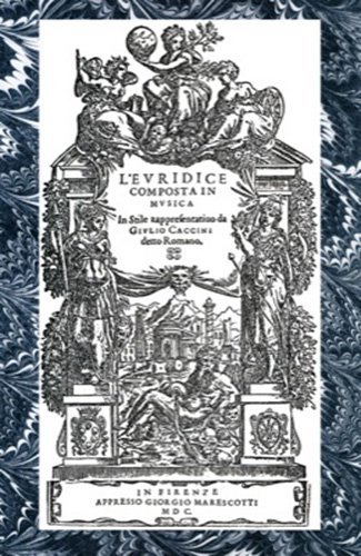 Giulio Caccini, L'Euridice Composta in Musica in Stile Rappresentativo ...