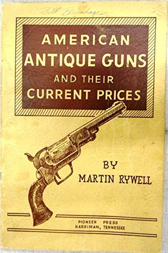 American Antique Guns and Their Current Prices: Rywell.M.: Amazon.com ...
