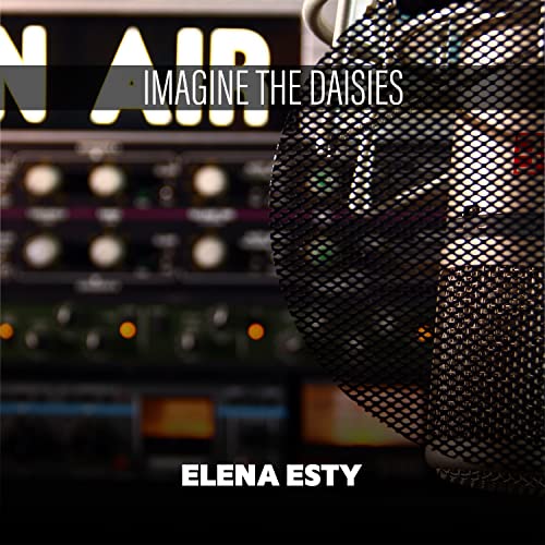 Écouter Imagine The Daisies de Elena Esty sur Amazon Music Unlimited
