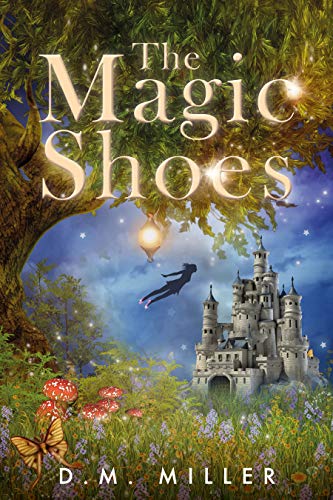 The Magic Shoes - Kindle edition by MILLER, D. M., Chittenden, Laurie ...