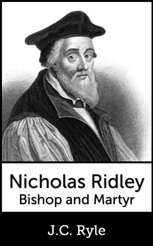 Amazon.com: Nicholas Ridley, Bishop and Martyr eBook: Ryle, J.C ...