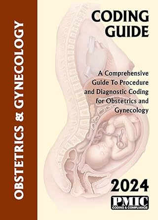 2024 Coding Guide Obstetrics & Gynecology: PMIC, James B. Davis ...