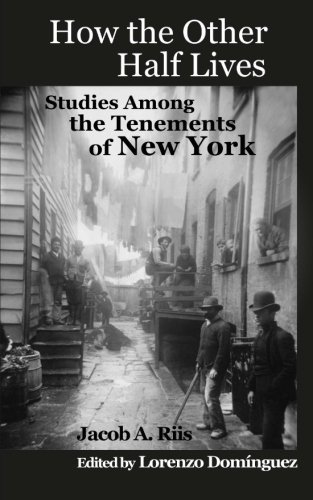 How the Other Half Lives: Studies Among the Tenements of New York (with ...