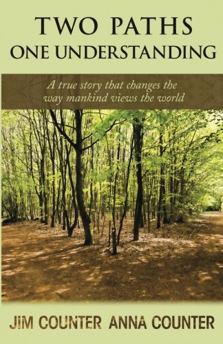 Two Paths One Understanding: A true story that changes the way mankind ...