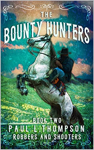 The Bounty Hunters: Robbers And Shooters: A Western Adventure Novel ...