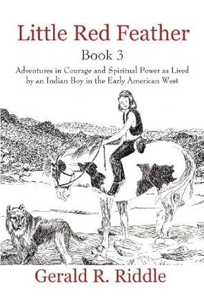 Little Red Feather: Book 3: Adventures in Courage and Spiritual Power ...