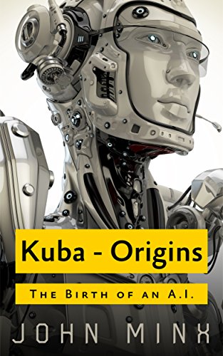 Kuba: The Birth of a Super Powerful AI (Rogue Hackers Series) eBook ...