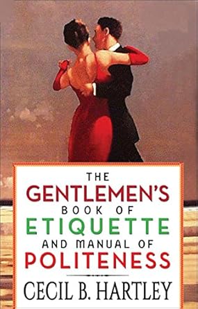 The Gentlemen's Book of Etiquette and Manual of Politeness - Kindle ...