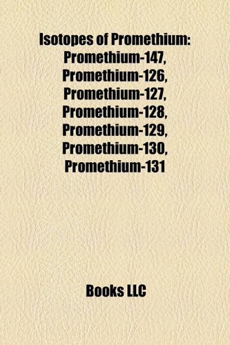 Isotopes of Promethium: Promethium-147, Promethium-126, Promethium-127 ...