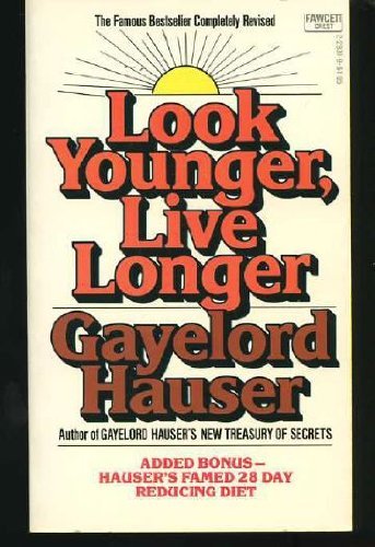 Look Younger, Live Longer: Hauser, Gayelord: 9780449229316: Amazon.com ...