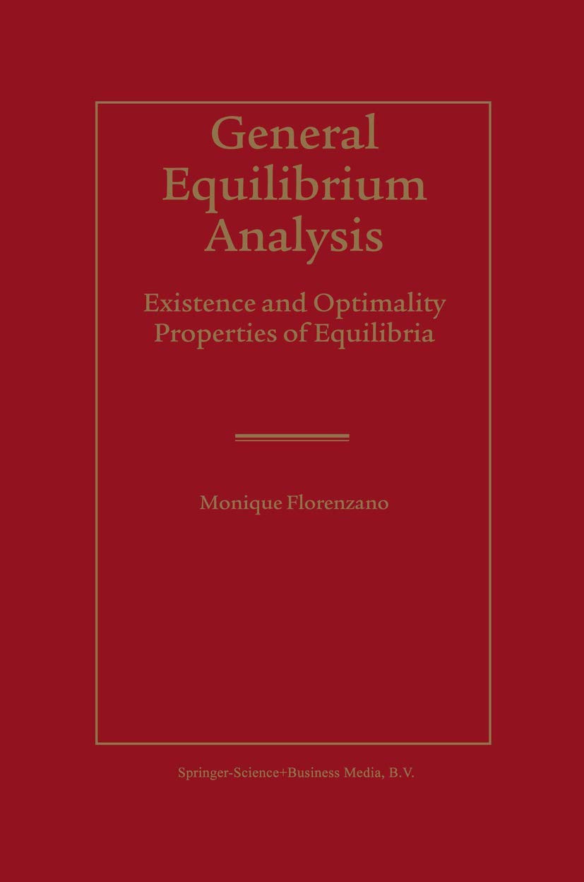 General Equilibrium Analysis: Existence and Optimality Properties of ...