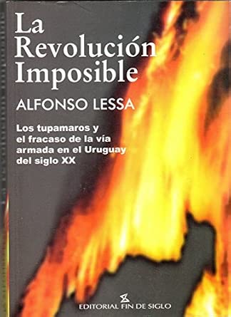Amazon.com: La Revolucion Imposible: Los Tupamaros y el Fracaso de la ...