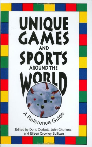 Unique Games and Sports Around the World: A Reference Guide: Corbett ...