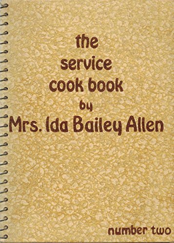 the service cook book by MRS. IDA BAILEY ALLEN (Number two): Mrs. Ida ...