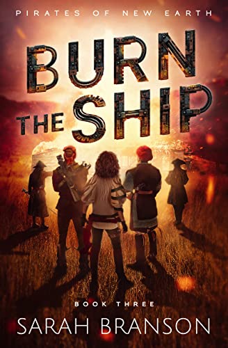 Burn the Ship (Pirates of New Earth Book 3) - Kindle edition by Branson ...