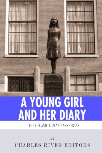 A Young Girl and Her Diary: The Life and Legacy of Anne Frank: Charles ...
