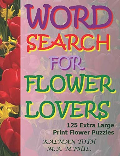 Word Search For Flower Lovers: 125 Extra Large Print Flower Puzzles ...