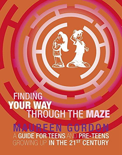 FINDING YOUR WAY THROUGH THE MAZE-: A GUIDE FOR TEENS AND PRE-TEENS ...