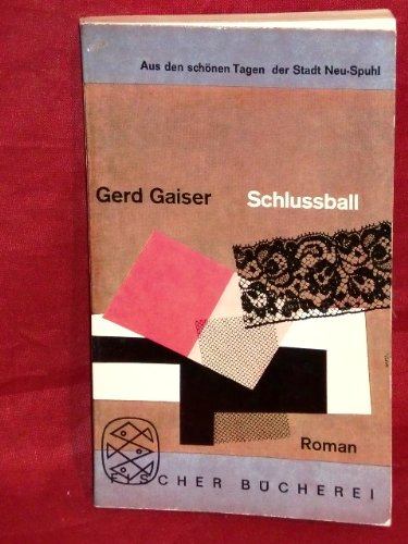 Schlussball. Aus Den Schonen Tagen Der Stadt Neu-Spuhl: Gaiser, Gerd ...