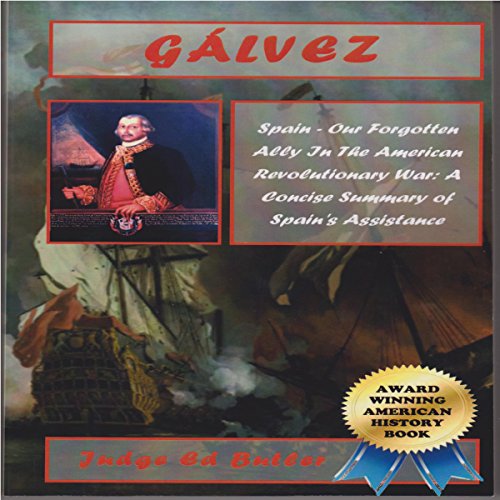 Galvez : Spain - Our Forgotten Ally in the American Revolutionary War ...