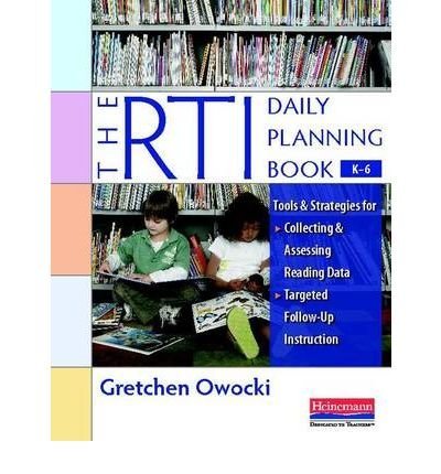The Rti Daily Planning Book, K-6: Tools and Strategies for Collecting ...