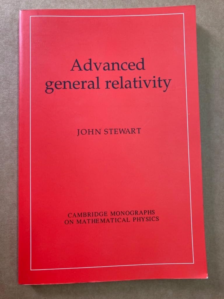 Advanced General Relativity (Cambridge Monographs on Mathematical ...