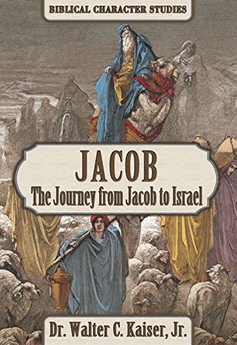 Jacob: The Journey from Jacob to Israel (Biblical Character Studies ...