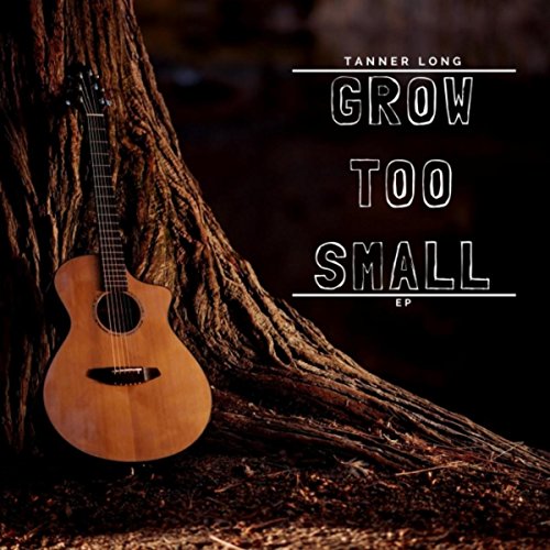 Amazon.com: Grow Too Small : Tanner Long: Digital Music