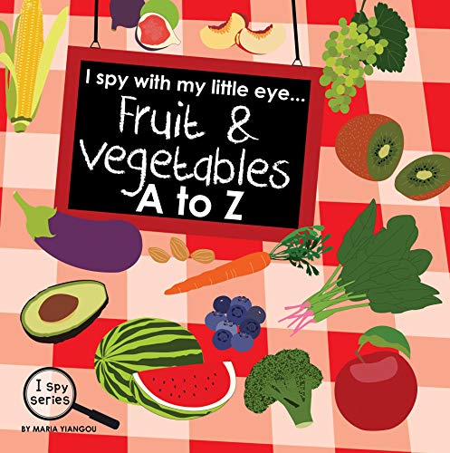 I spy with my little eye... Fruit & Vegetables A to Z: Children's book ...