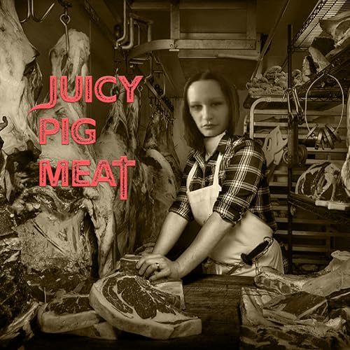 Juicy Pig Meat [Explicit] by Longpig and the Femcans on Amazon Music ...