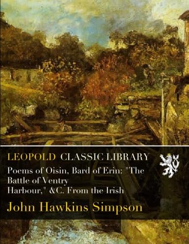 Poems of Oisin, Bard of Erin: "The Battle of Ventry Harbour," &C. From ...