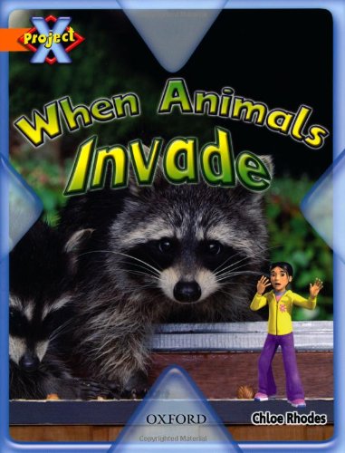 Project X: Invasion: When Animals Invade: Rhodes, Chloe, Stuart, Jon ...