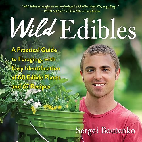 Wild Edibles: A Practical Guide to Foraging, with Easy Identification ...