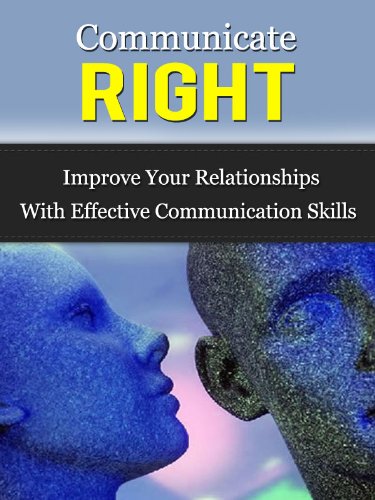 Communicate Right - Improve Your Relationships With Effective ...
