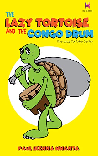 The Lazy Tortoise And The Congo Drum (The Lazy Tortoise Series Book 1 ...