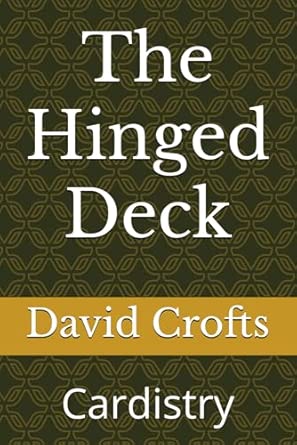 The Hinged Deck: Cardistry: Crofts, David: 9781739608156: Amazon.com: Books