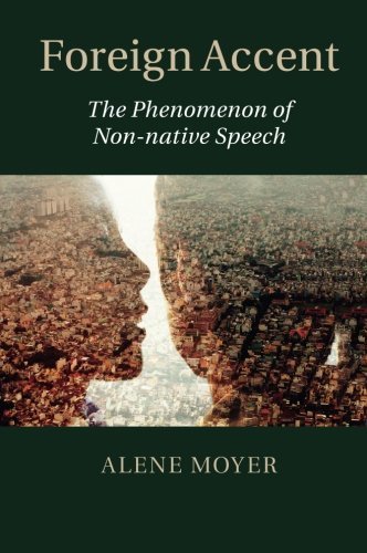 Foreign Accent: The Phenomenon of Non-native Speech by Alene Moyer (2015-10-01): Alene Moyer ...