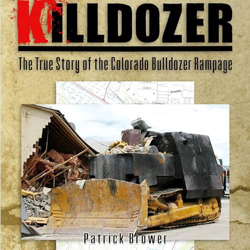 Amazon.com: Killdozer: The True Story of the Colorado Bulldozer Rampage ...