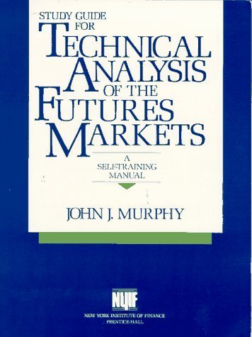 Technical Analysis of the Futures Markets: Study Gde: A Comprehensive ...