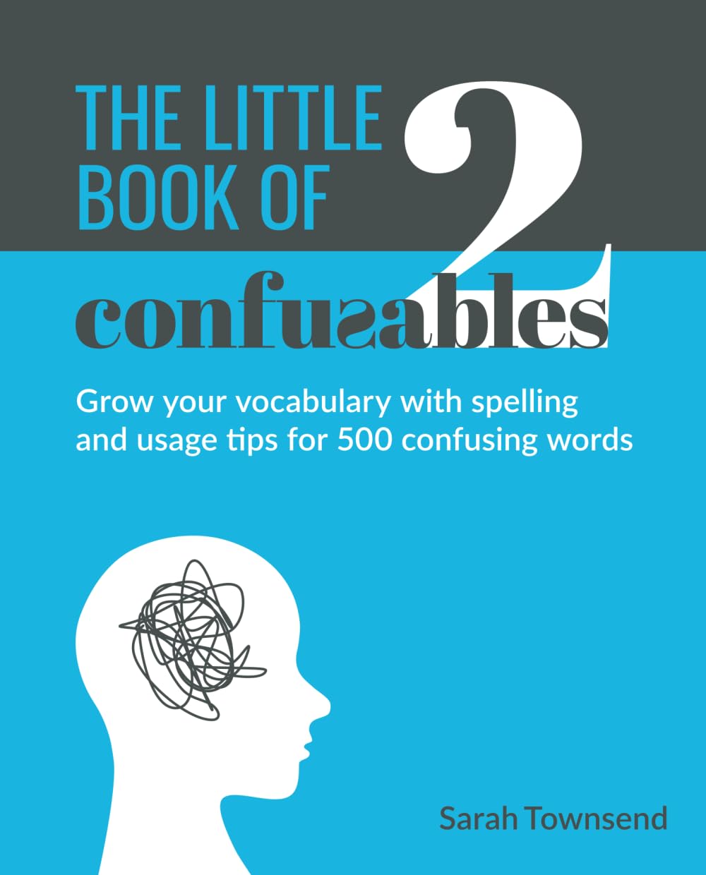 The Little Book of Confusables 2: Grow your vocabulary with spelling ...