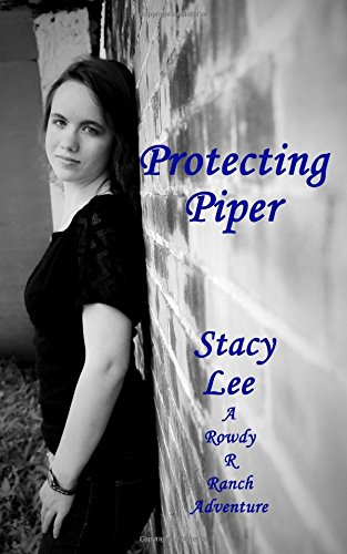 Protecting Piper (Rowdy R Ranch Adventures): Lee, Stacy: 9781519209436 ...