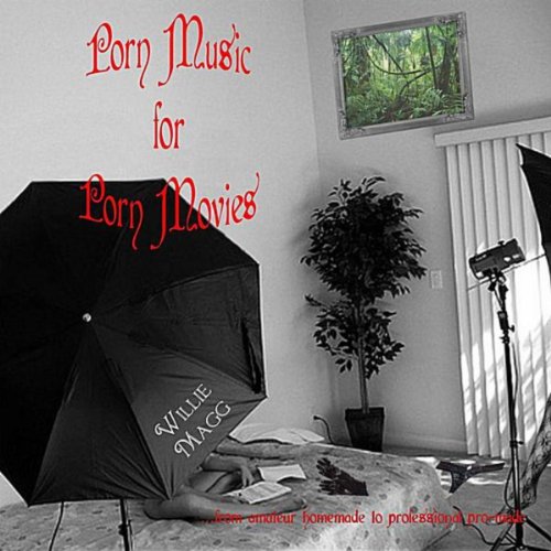 Play Porn Music for Porn Movies by Willie Magg on Amazon Music