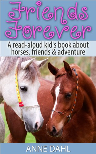 Friends Forever: A read-aloud kid's book about horses, friends ...