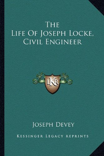 The Life Of Joseph Locke, Civil Engineer: Devey, Joseph: 9781163573792 ...