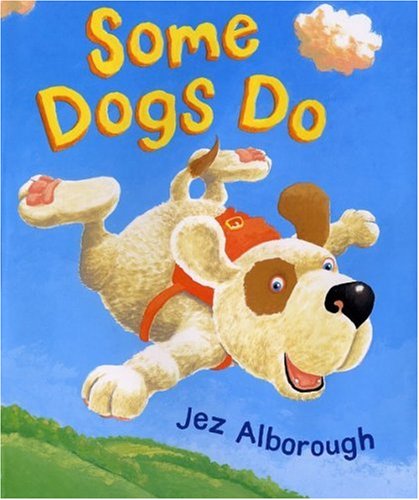 Some Dogs Do: Alborough, Jez, Alborough, Jez: 9780763622015: Amazon.com ...