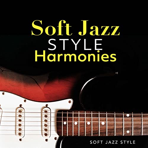 Soft Jazz Style Harmonies by Soft Jazz Style on Prime Music