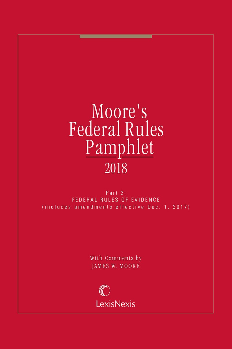 Moore's Federal Rules Pamphlet, Part 2 (2018 Edition): James WM. Moore ...